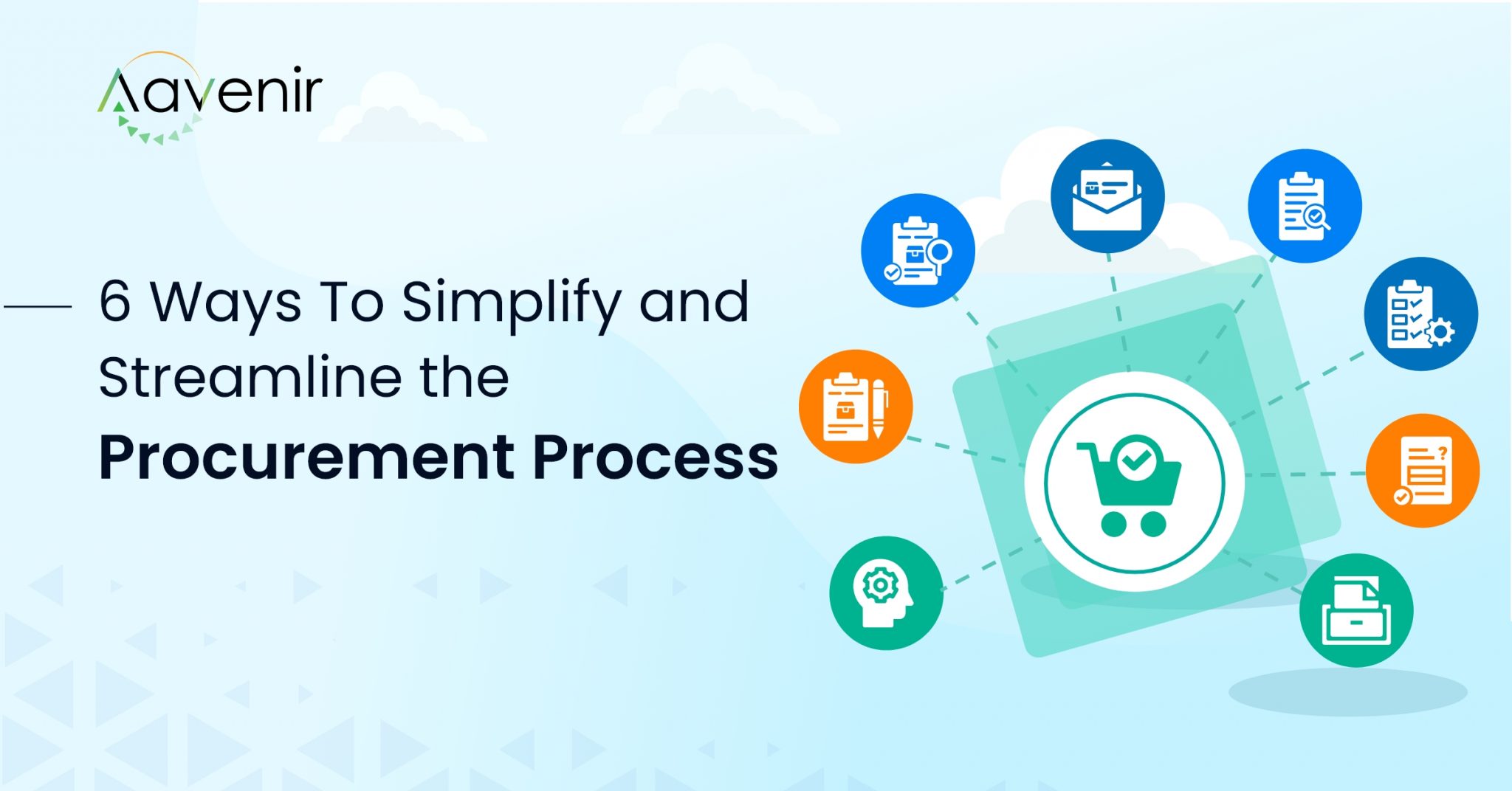 6 Ways to Simplify and Streamline the Procurement Process | Aavenir